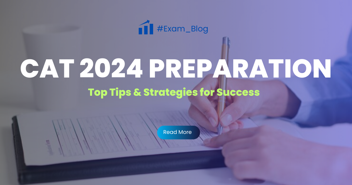 CAT 2024 Preparation: Top Tips and Strategies for Success