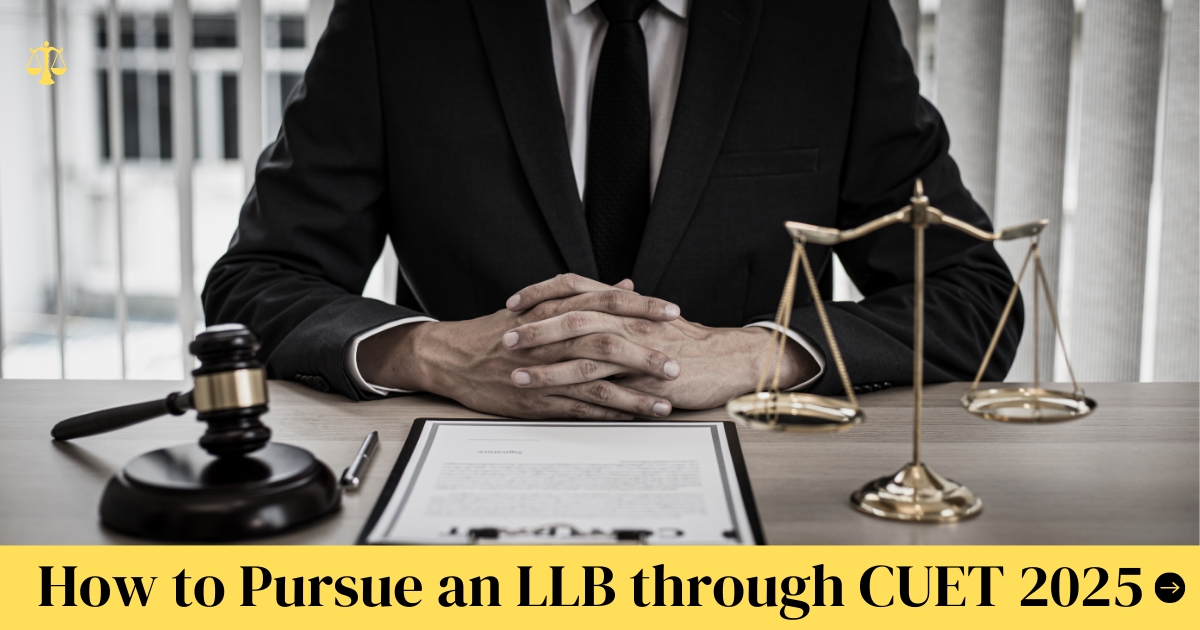 How to Pursue an LLB through CUET 2025: A Comprehensive Guide