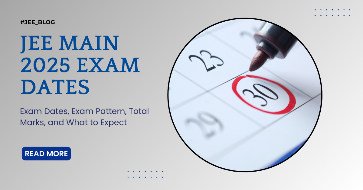 JEE Main Exam Dates 2025: Exam Pattern, Total Marks, Slot Timings and ...