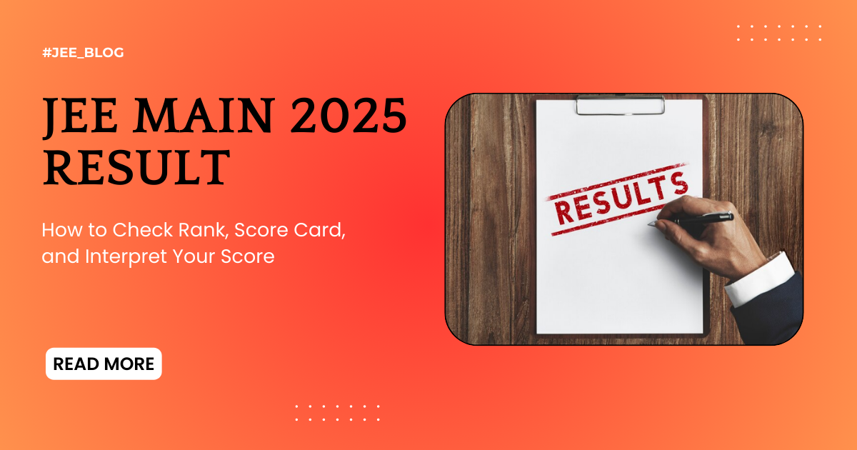JEE Main Result Date 2025: Check Rank, Cut Off and Download Score Card PDF